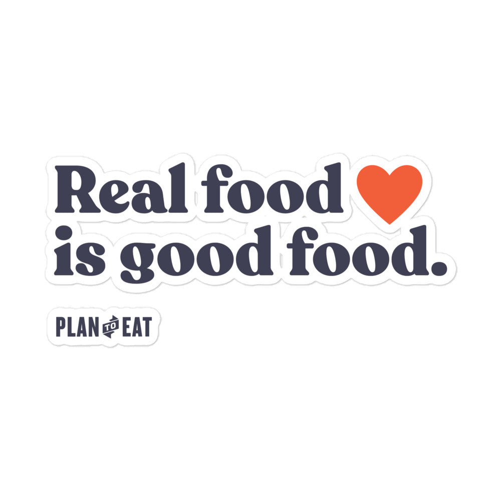 Real Food is Good Food Sticker – Plan to Eat Store